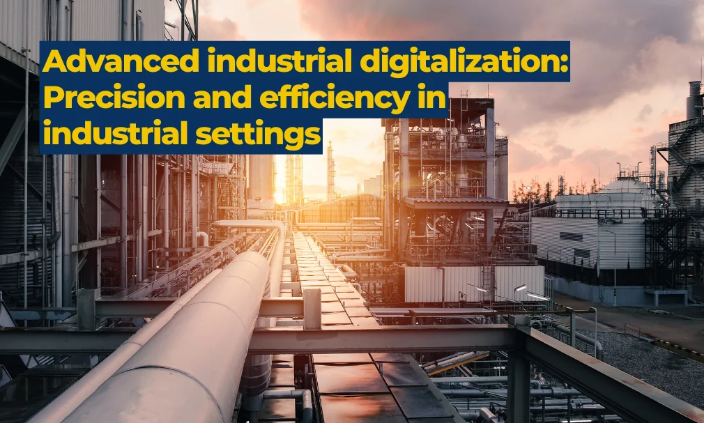 Industrial Digitalization: Precision & Efficiency with AI